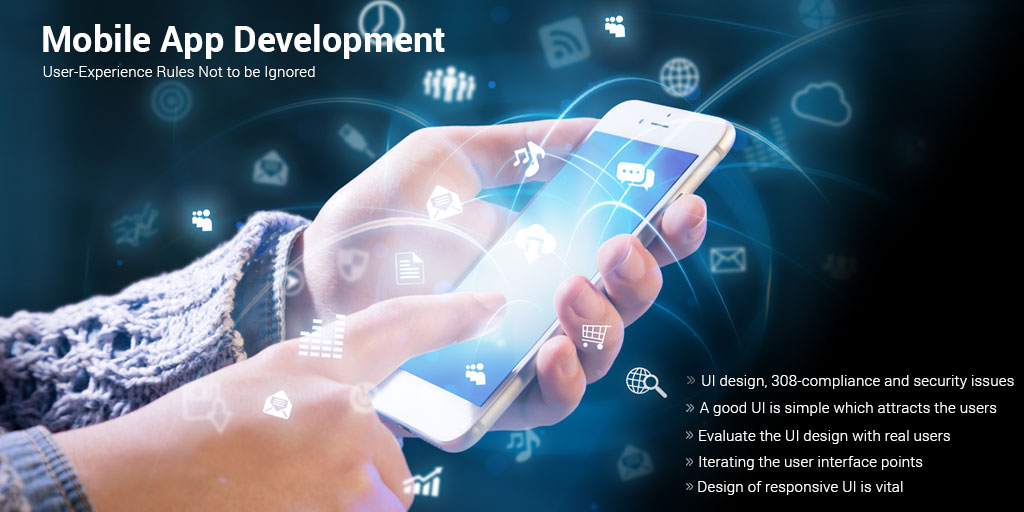 Mobile App Development: User-Experience Rules Not to be Ignored Mobile App Development: User-Experience Rules Not to be Ignored