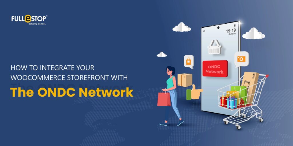 How To Integrate Your WooCommerce Storefront With The ONDC Network?