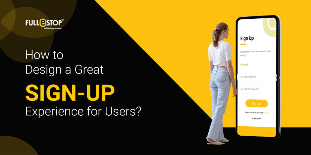 Best Practices for Creating Sign-up Forms Experience for Users