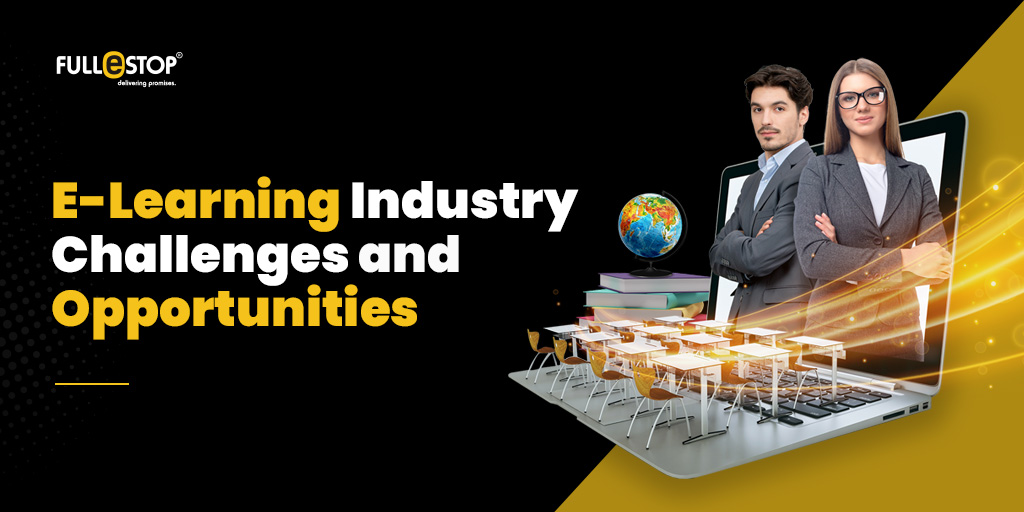 A Guide on E-Learning Industry Challenges and Opportunities
