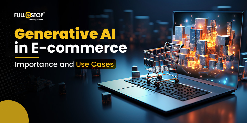 Generative AI in Ecommerce: Importance and Use Cases
