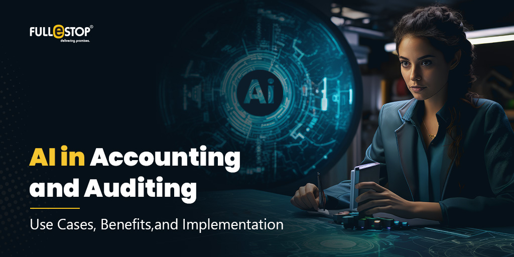 AI in Accounting and Auditing: Use Cases, Benefits, and Implementation