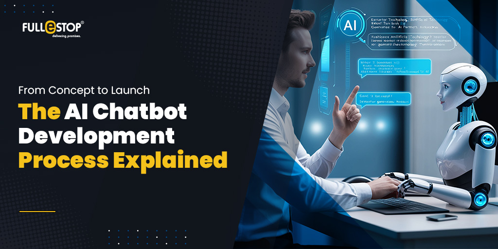 From Concept to Launch: The AI Chatbot Development Process Explained