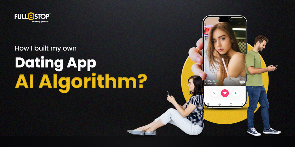 Start Dating App Development With AI Algorithm Integration