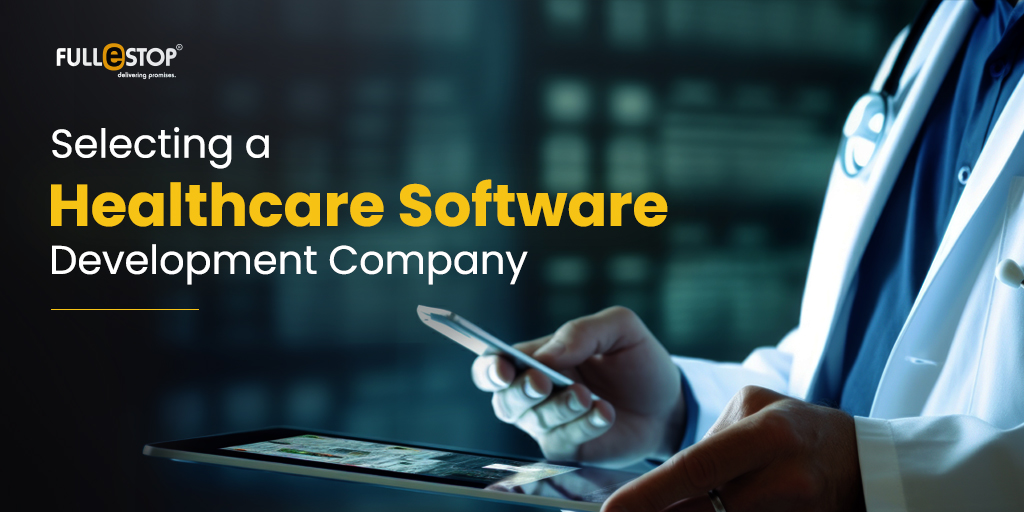 Tips to Select the Right Healthcare Software Development Company