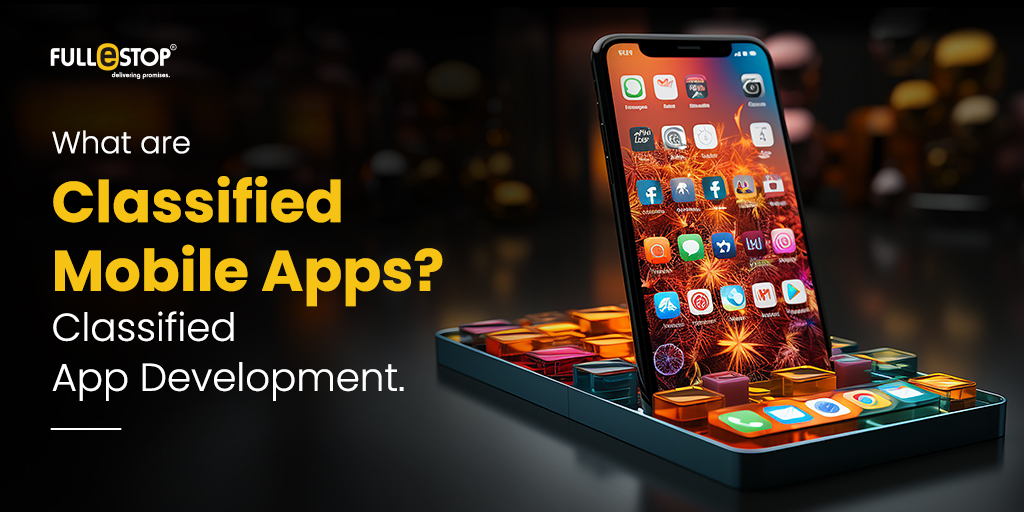 Classified Mobile Apps: Insights & Guide to Classified App Development